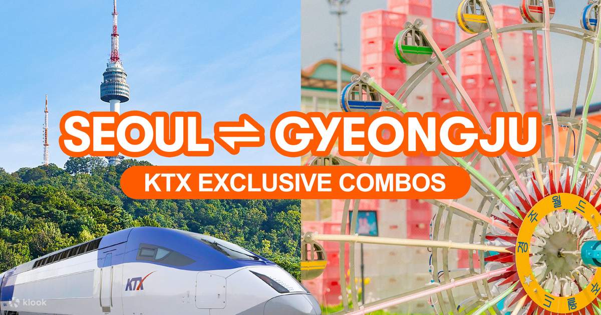 Seoul-Gyeongju | Combo độc quyền của KTX - Klook Việt Nam